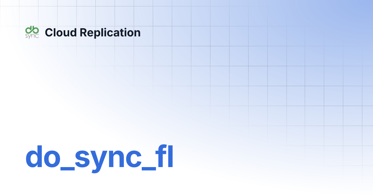 do_sync_fl | Cloud Replication