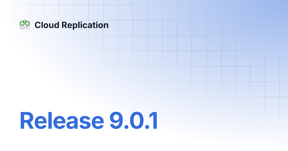 Release 9.0.1 | Cloud Replication