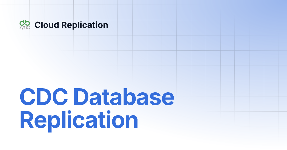 CDC Database Replication | Cloud Replication