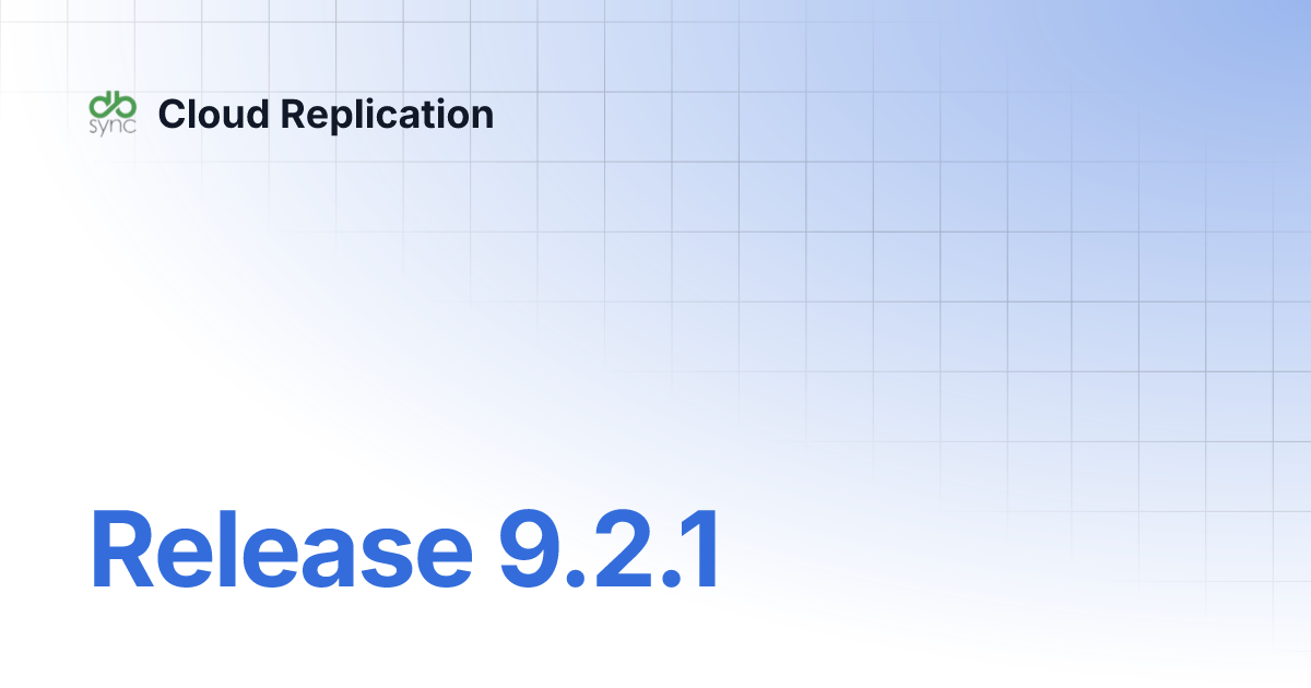 Release 9.2.1 | Cloud Replication