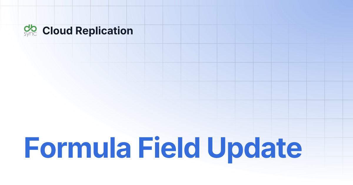 Formula Field Update | Cloud Replication