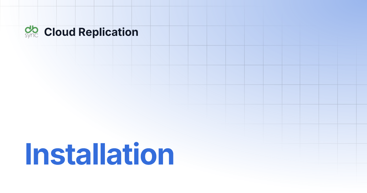 Installation | Cloud Replication
