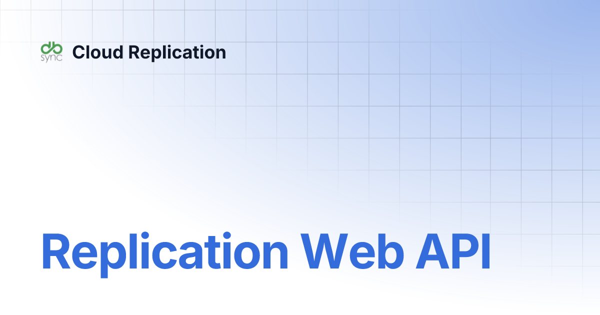 Replication Web API | Cloud Replication