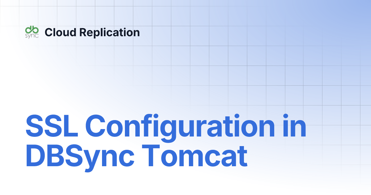 SSL Configuration in DBSync Tomcat | Cloud Replication