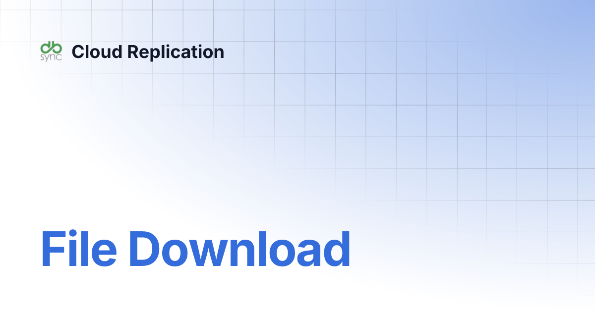 File Download | Cloud Replication