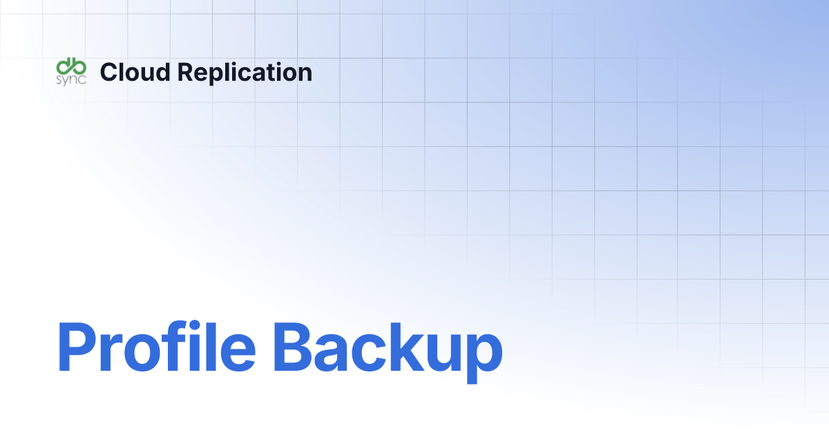Profile Backup | Cloud Replication
