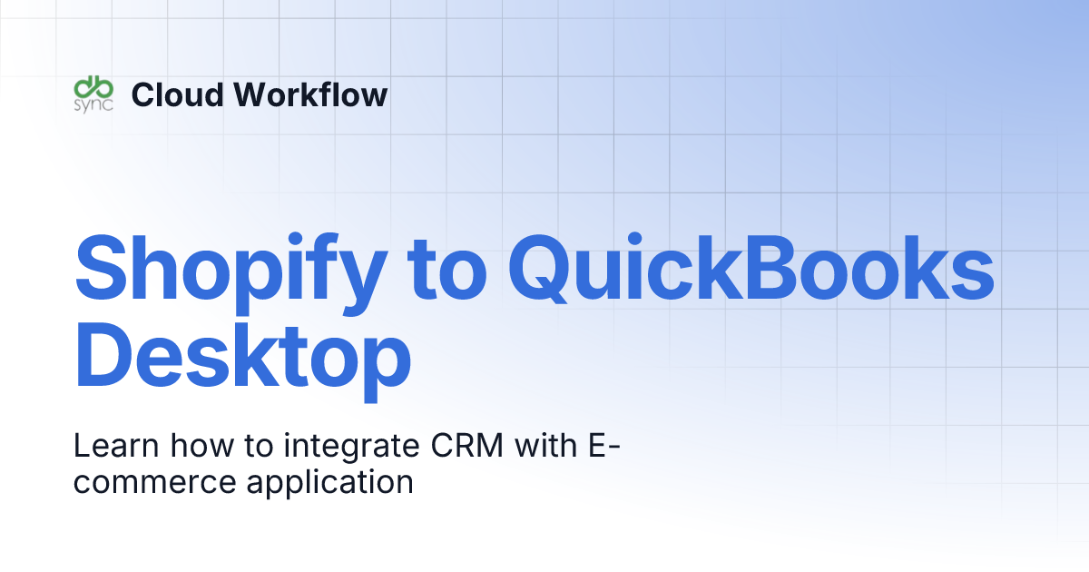 Shopify to QuickBooks Desktop | Cloud Workflow