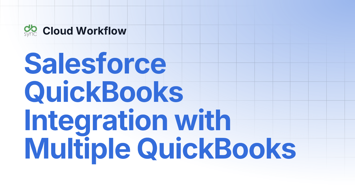 Salesforce QuickBooks Integration with Multiple QuickBooks | Cloud Workflow
