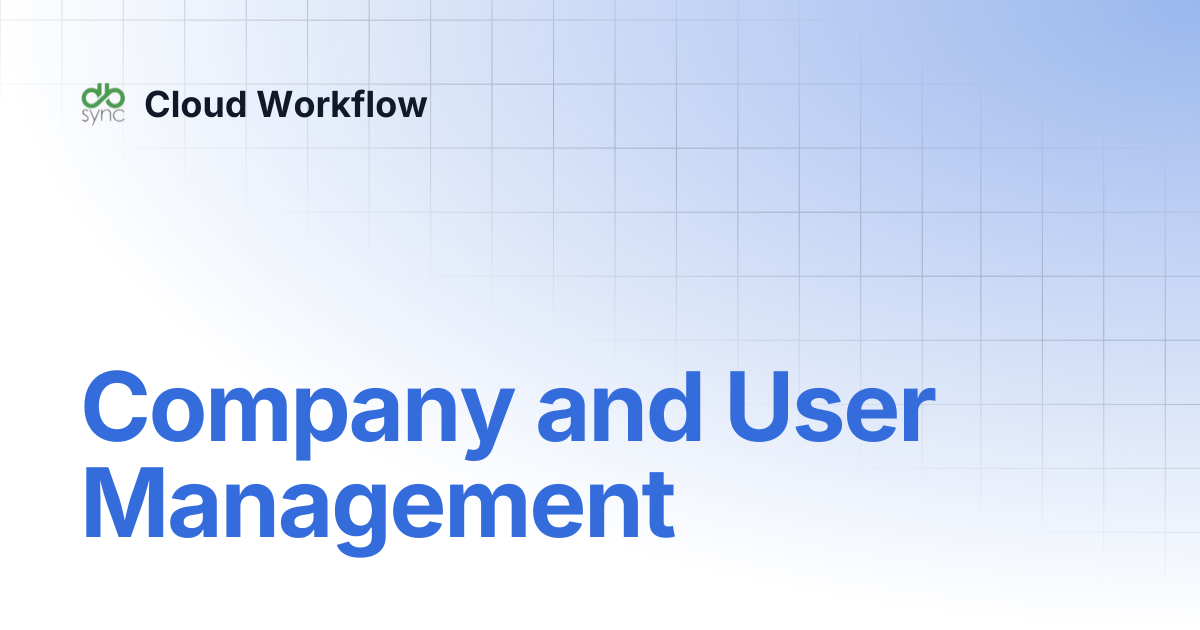 Company and User Management | Cloud Workflow