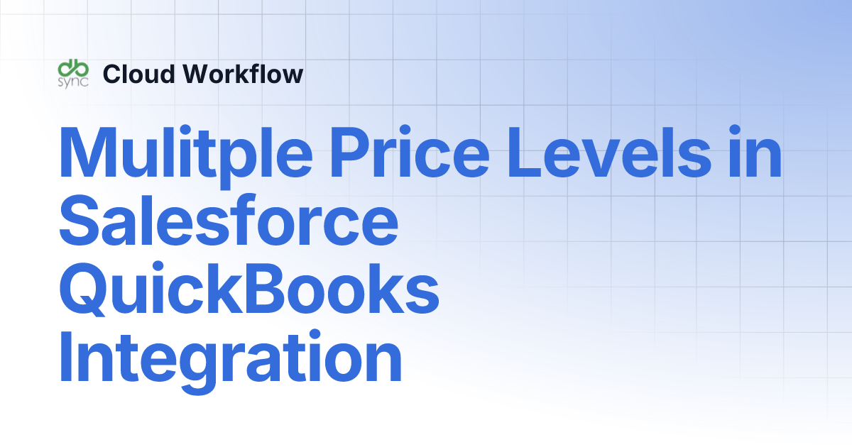 Mulitple Price Levels in Salesforce QuickBooks Integration | Cloud Workflow