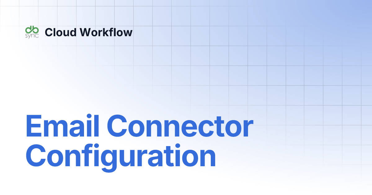 Email Connector Configuration | Cloud Workflow
