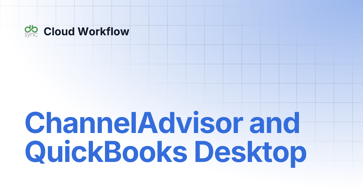 ChannelAdvisor and QuickBooks Desktop | Cloud Workflow