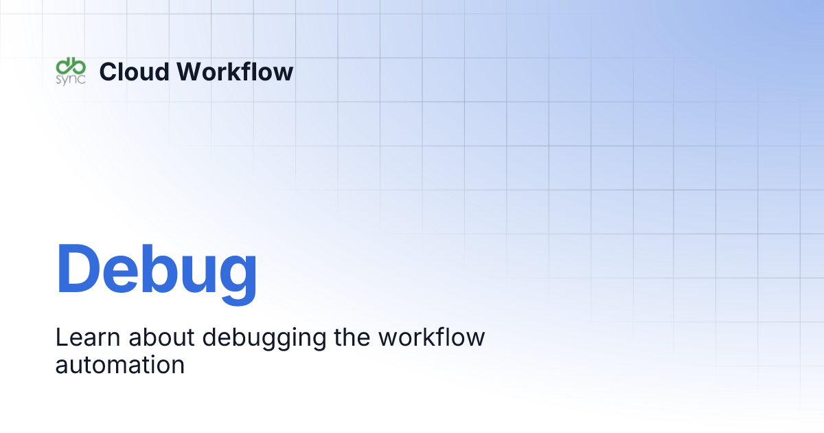 Debug Cloud Workflow