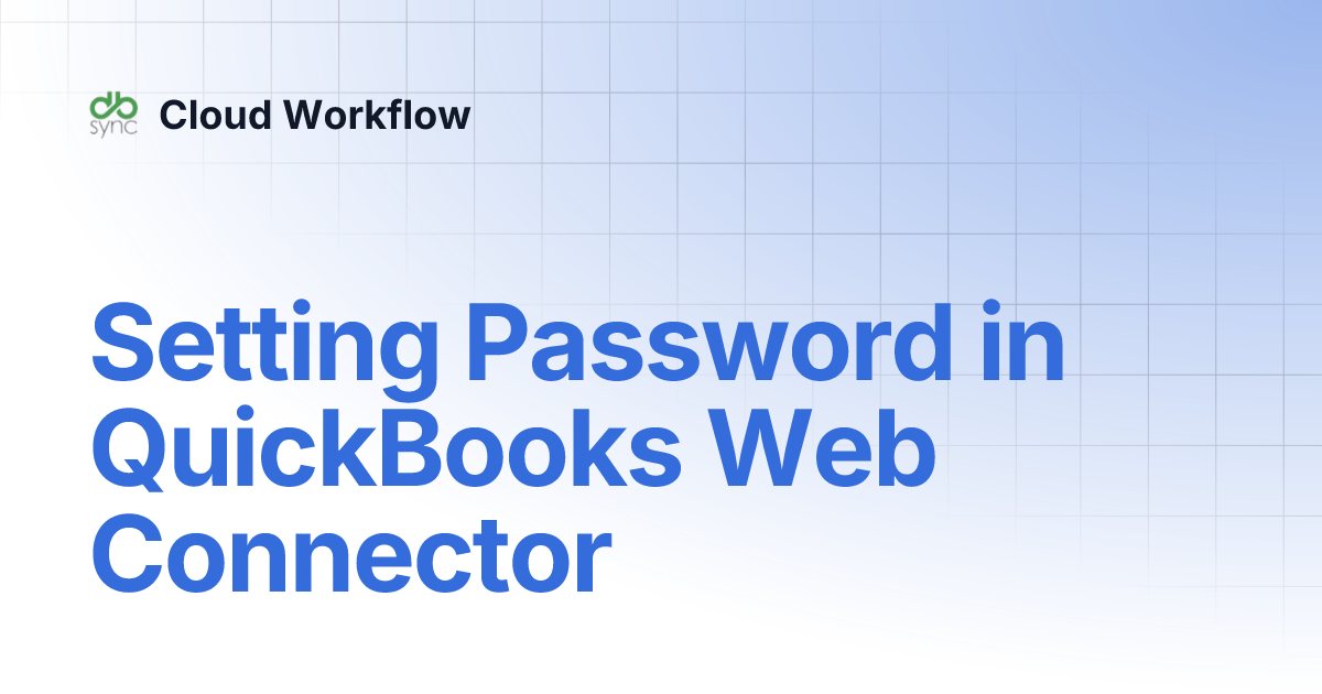 Setting Password in QuickBooks Web Connector | Cloud Workflow
