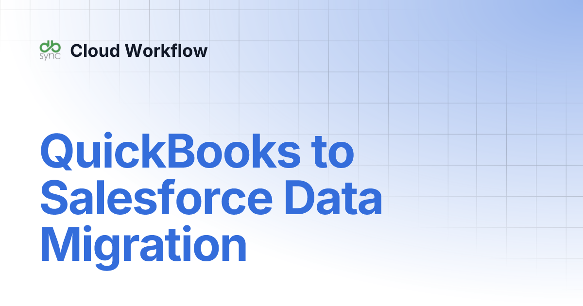 QuickBooks to Salesforce Data Migration | Cloud Workflow