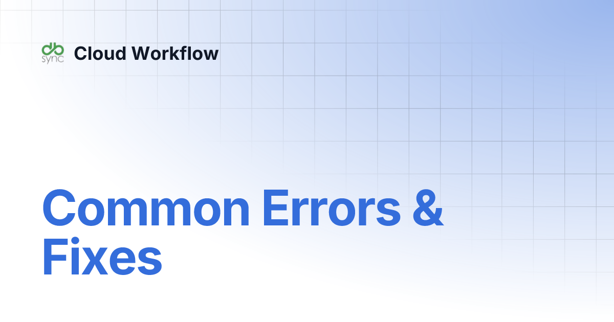 Common Errors & Fixes | Cloud Workflow