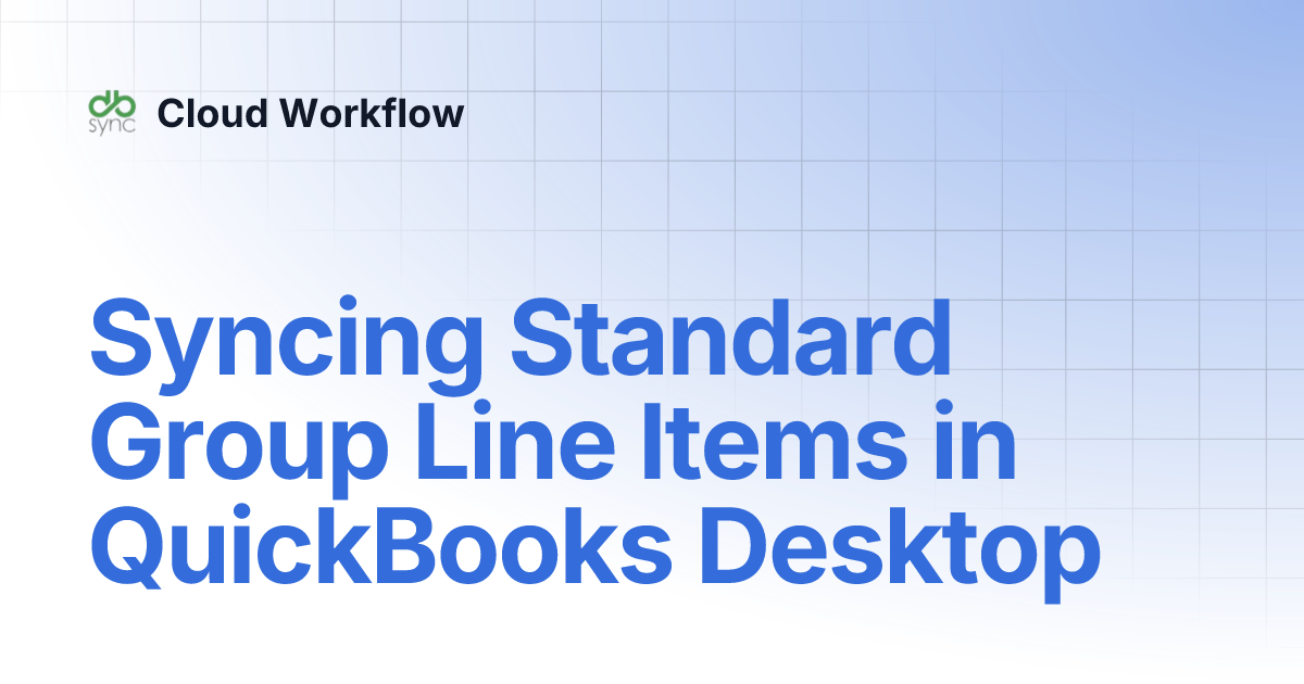 Syncing Standard Group Line Items in QuickBooks Desktop | Cloud Workflow