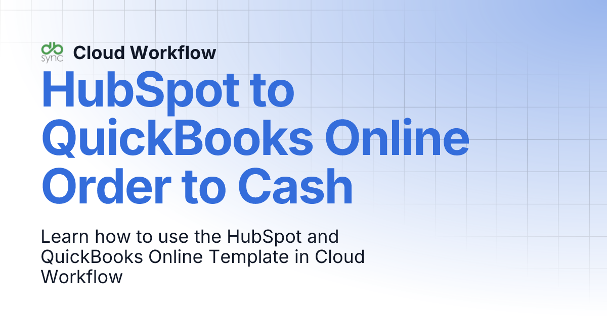 HubSpot to QuickBooks Online Order to Cash | Cloud Workflow