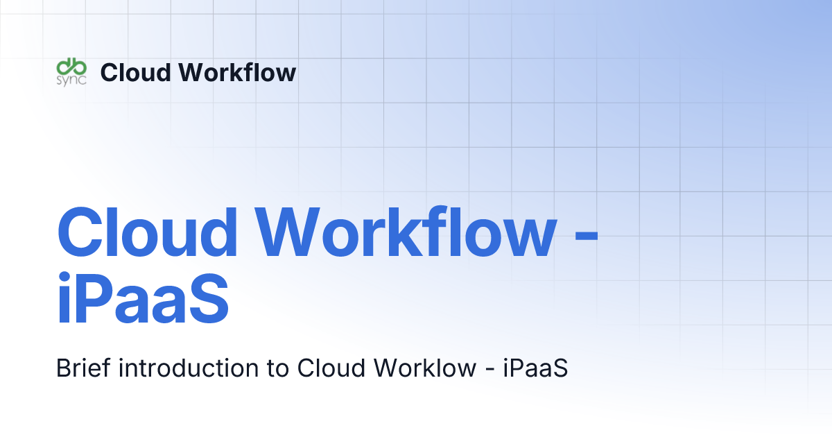 Cloud Workflow - iPaaS | Cloud Workflow