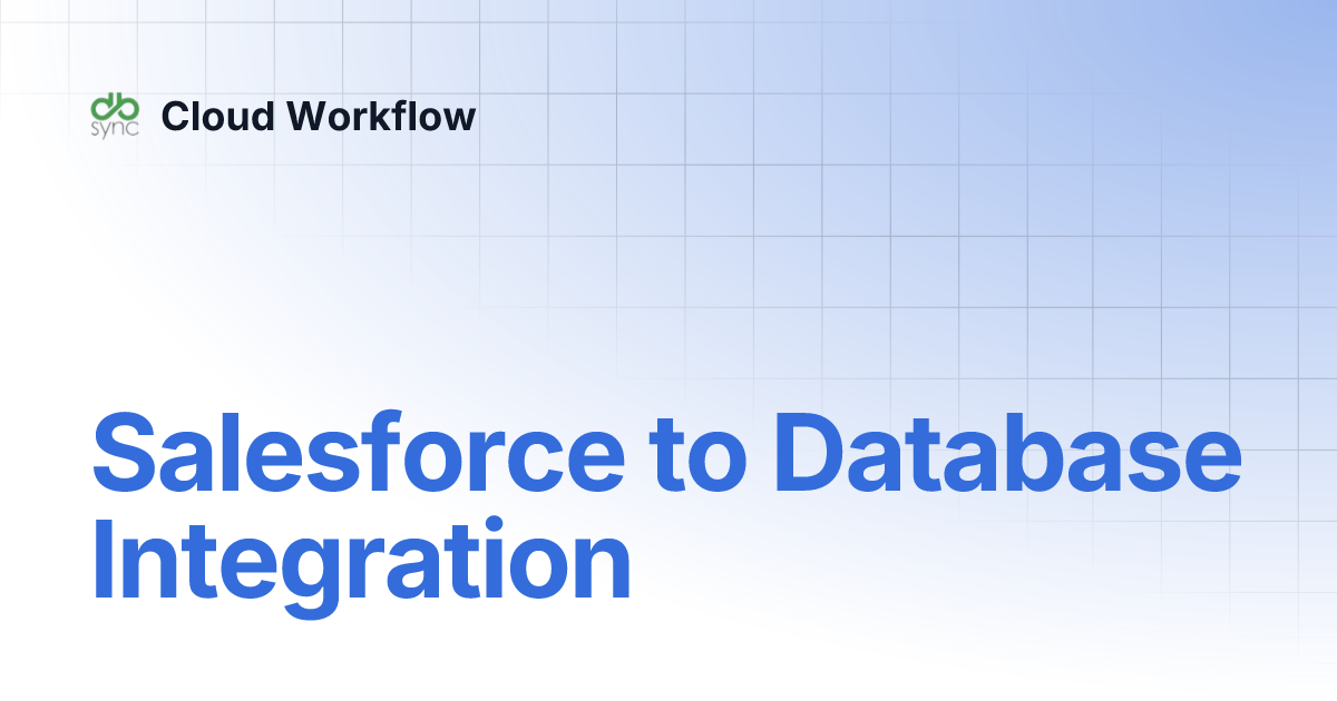 Salesforce to Database Integration | Cloud Workflow