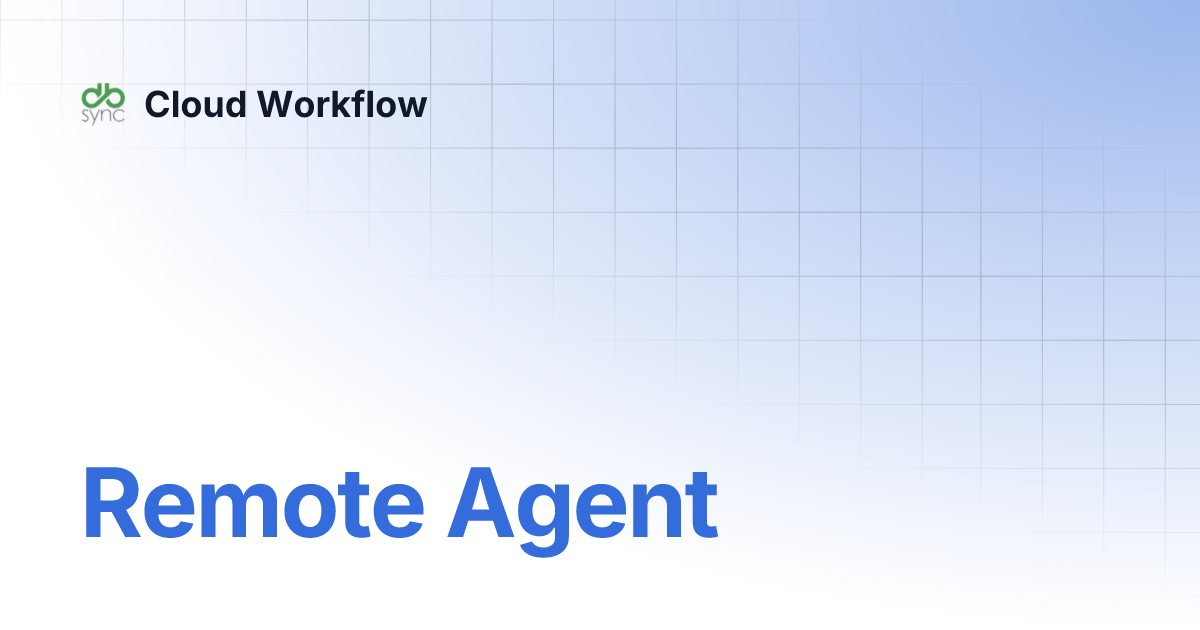 Remote Agent | Cloud Workflow
