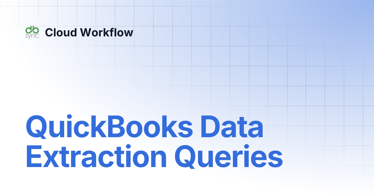 QuickBooks Data Extraction Queries | Cloud Workflow
