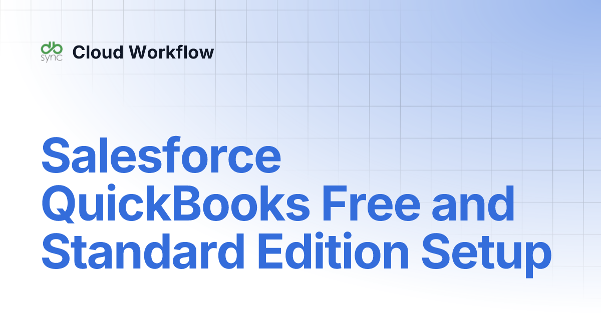 Salesforce QuickBooks Free and Standard Edition Setup | Cloud Workflow