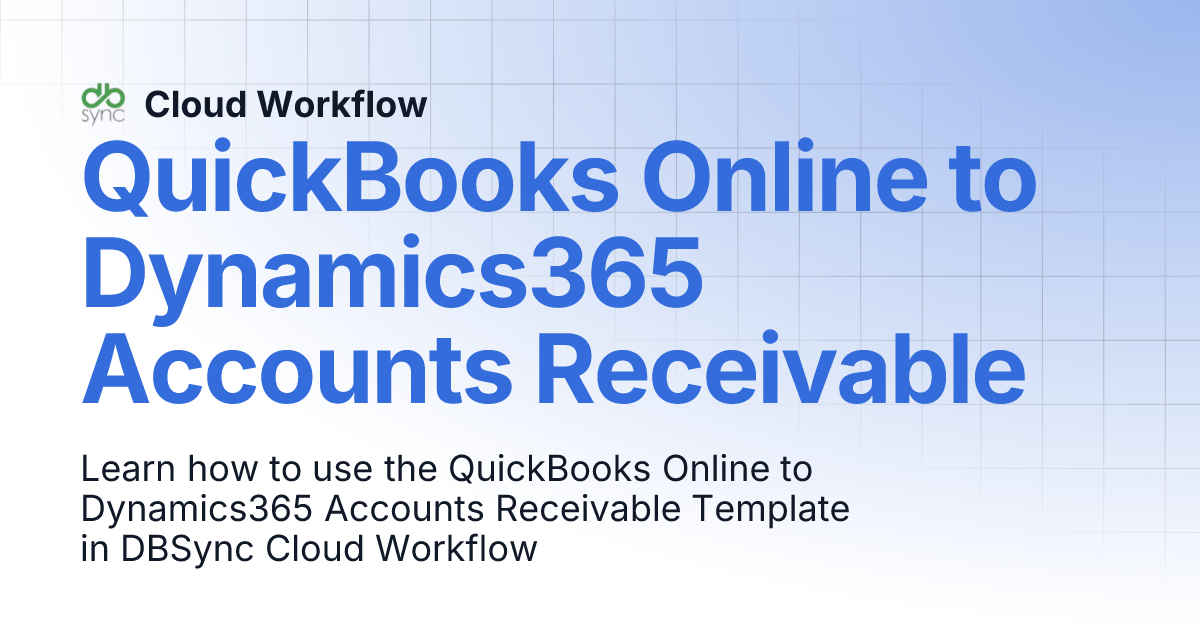 QuickBooks Online to Dynamics365 Accounts Receivable | Cloud Workflow
