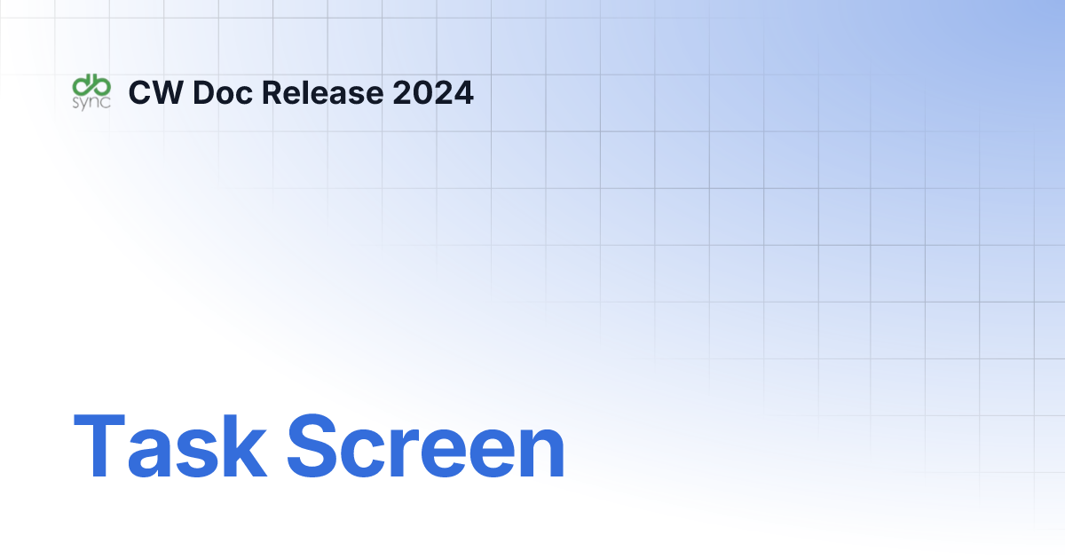 Task Screen | CW Doc Release 2024